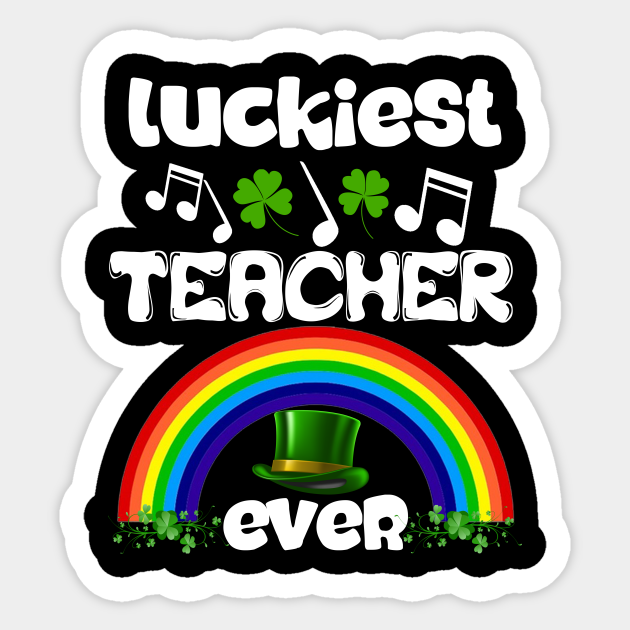 Luckiest Teacher Ever St Patricks Day Sticker Teepublic